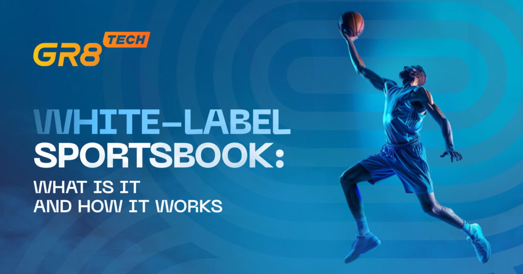 White-Label Sportsbook: What Is It and How It Works — GR8 Tech