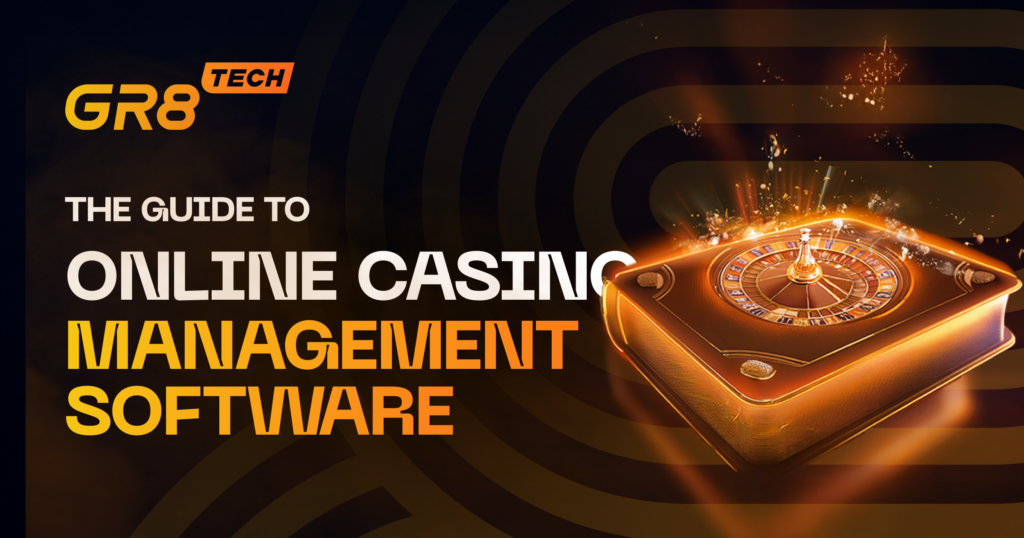 The Guide to Online Casino Management Software — GR8 Tech